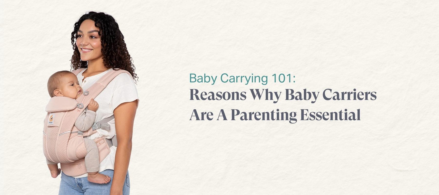 Baby Carrying 101: Reasons Why Baby Carriers Are A Parenting Essential ...