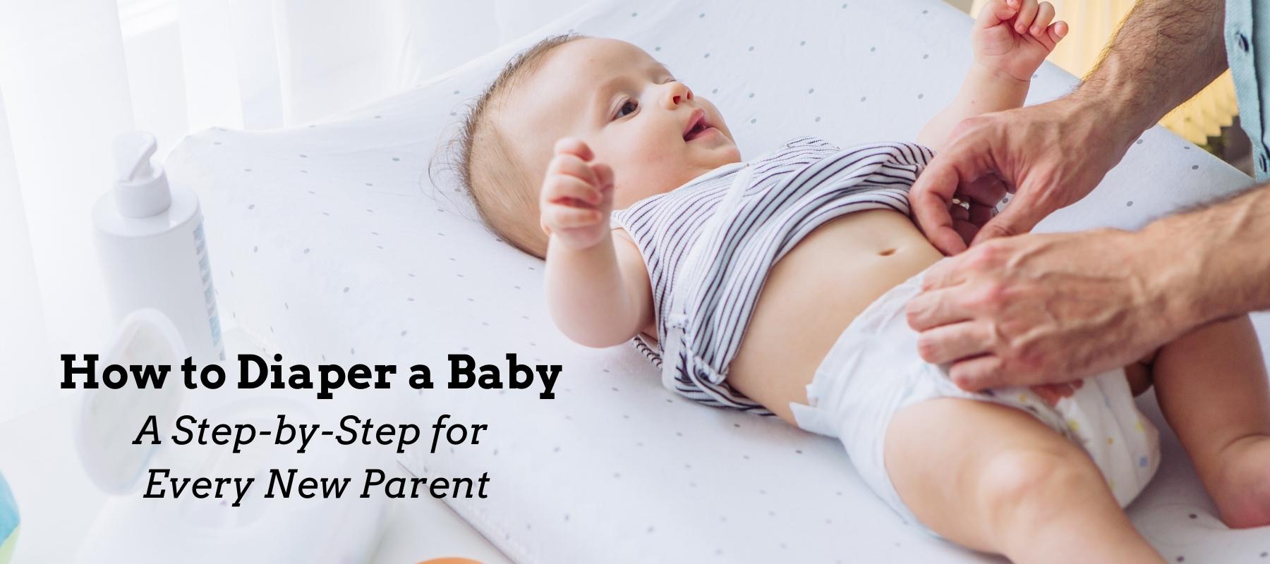 How to Diaper a Baby: A Step-by-Step for Every New Parent ...